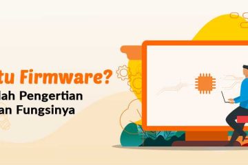 Apa-itu-Firmware-Inilah-Pengertian-dan-Fungsinya - PT DIENG CYBER INDONESIA